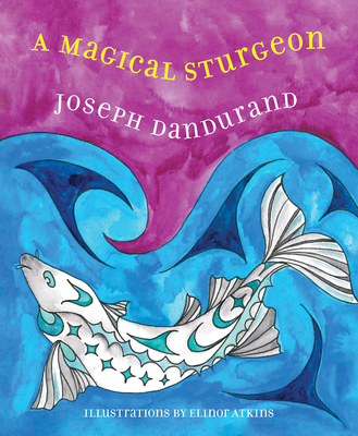 A Magical Sturgeon by Joseph Dandurand | Goodreads