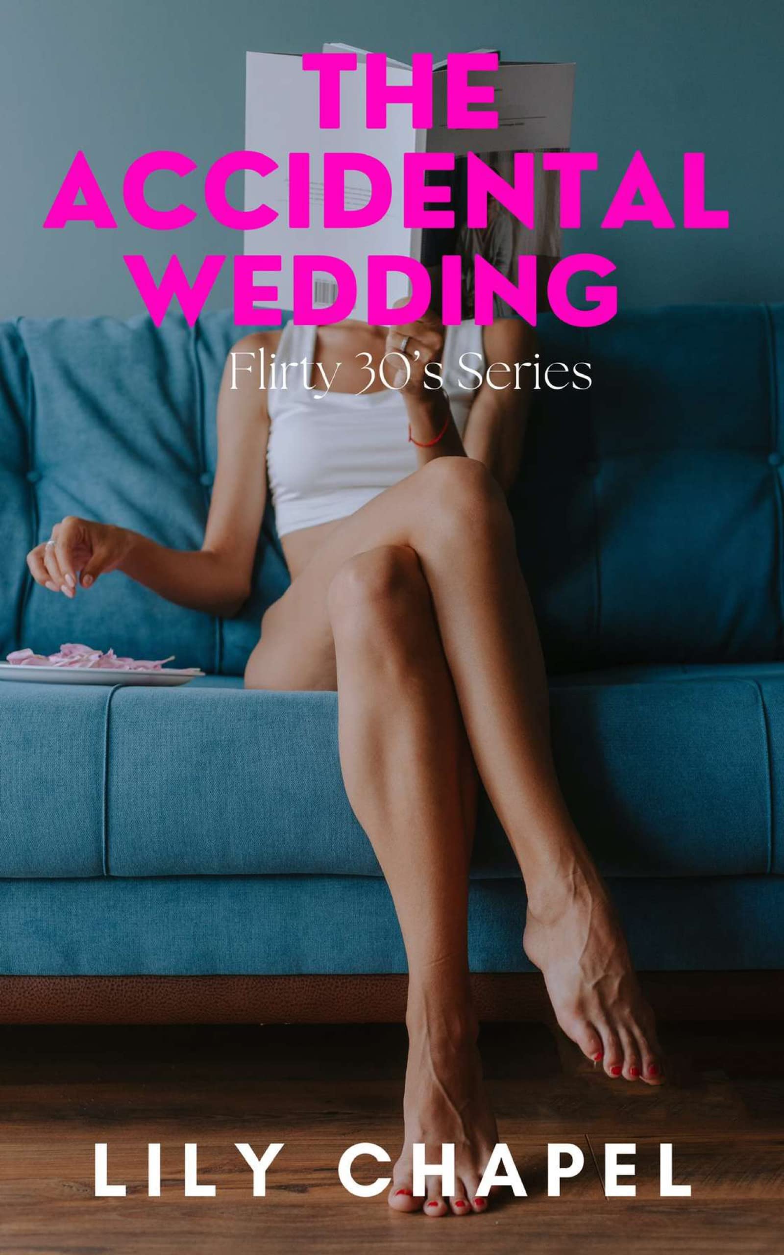 The Accidental Wedding: Book 1 in the Flirty 30's Series by Lily Chapel | Goodreads