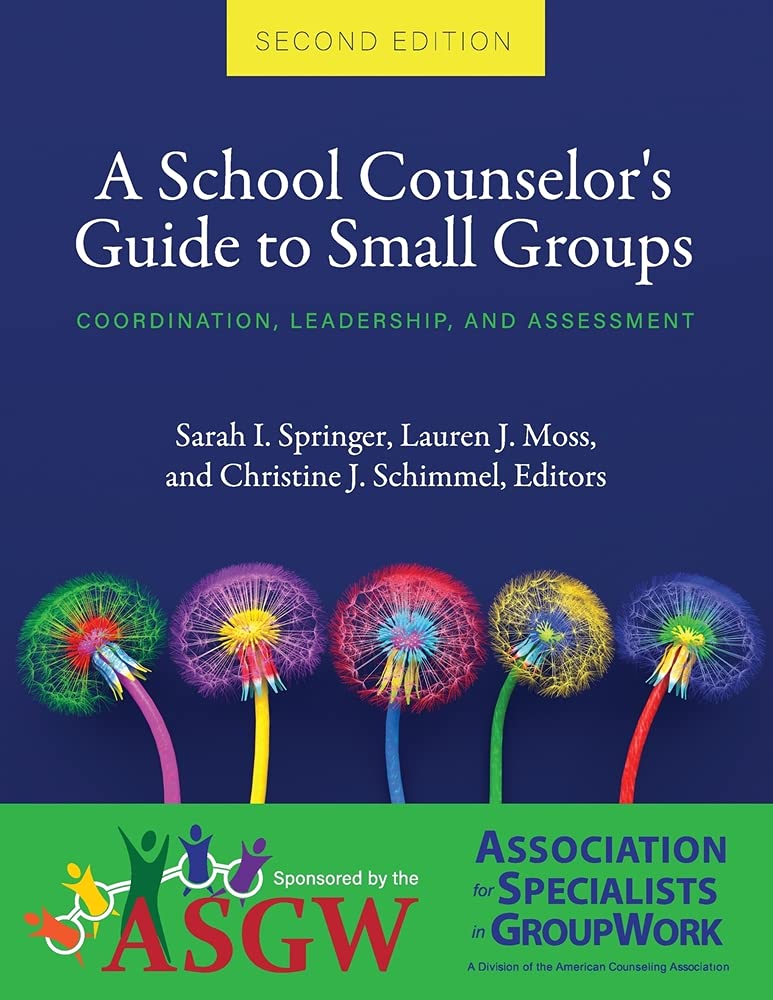 A School Counselor's Guide to Small Groups: Coordination, Leadership ...