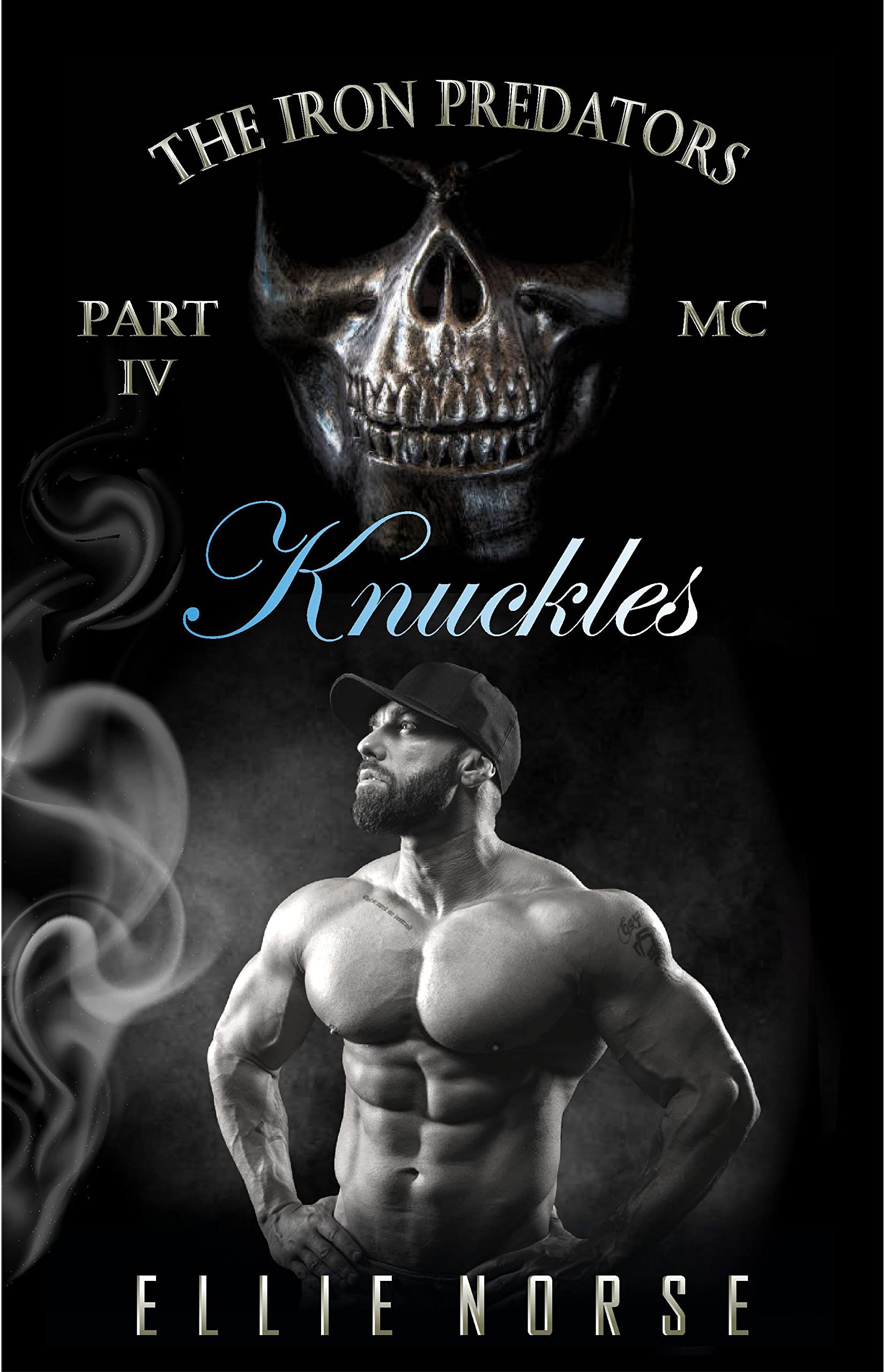 The Iron Predators – Part IV: Knuckles by Ellie Norse | Goodreads