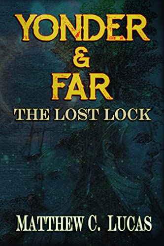 Yonder and Far: The Lost Lock by Matthew C. Lucas | Goodreads