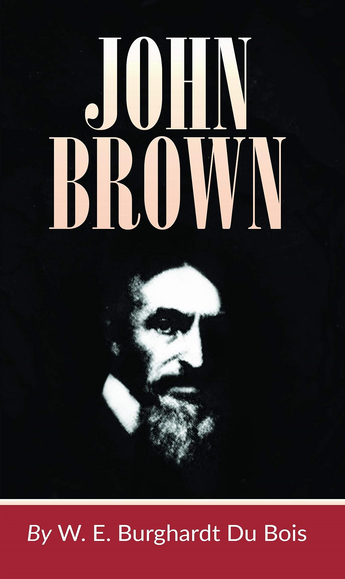 John Brown Annotated by W.E.B. Du Bois | Goodreads