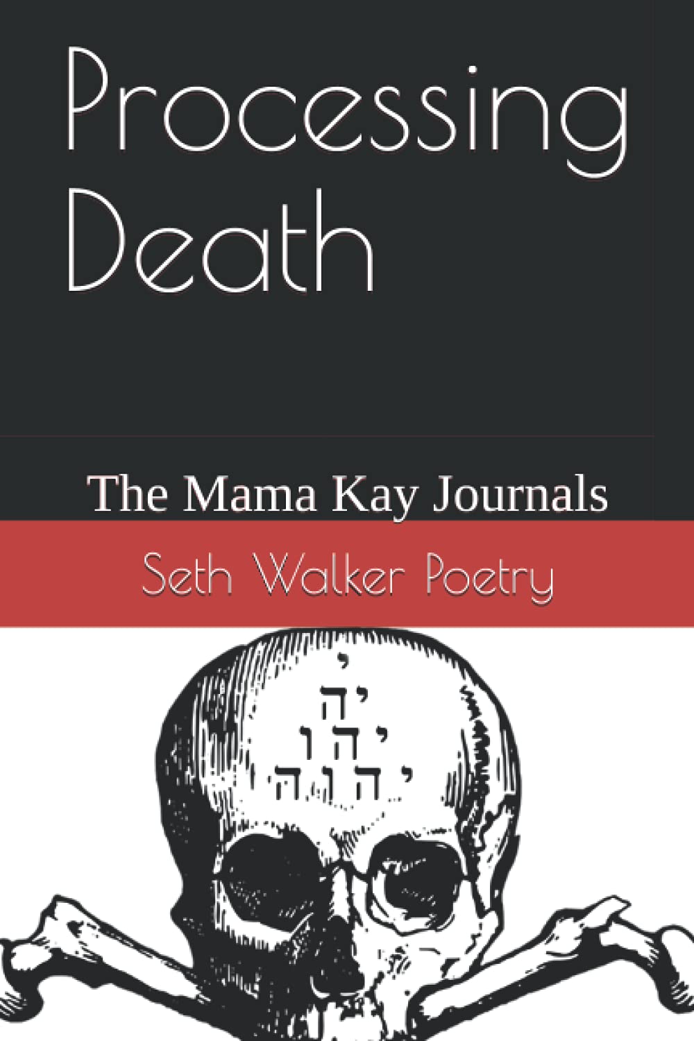 Processing Death: The Mama Kay Journals by Seth A. Walker | Goodreads