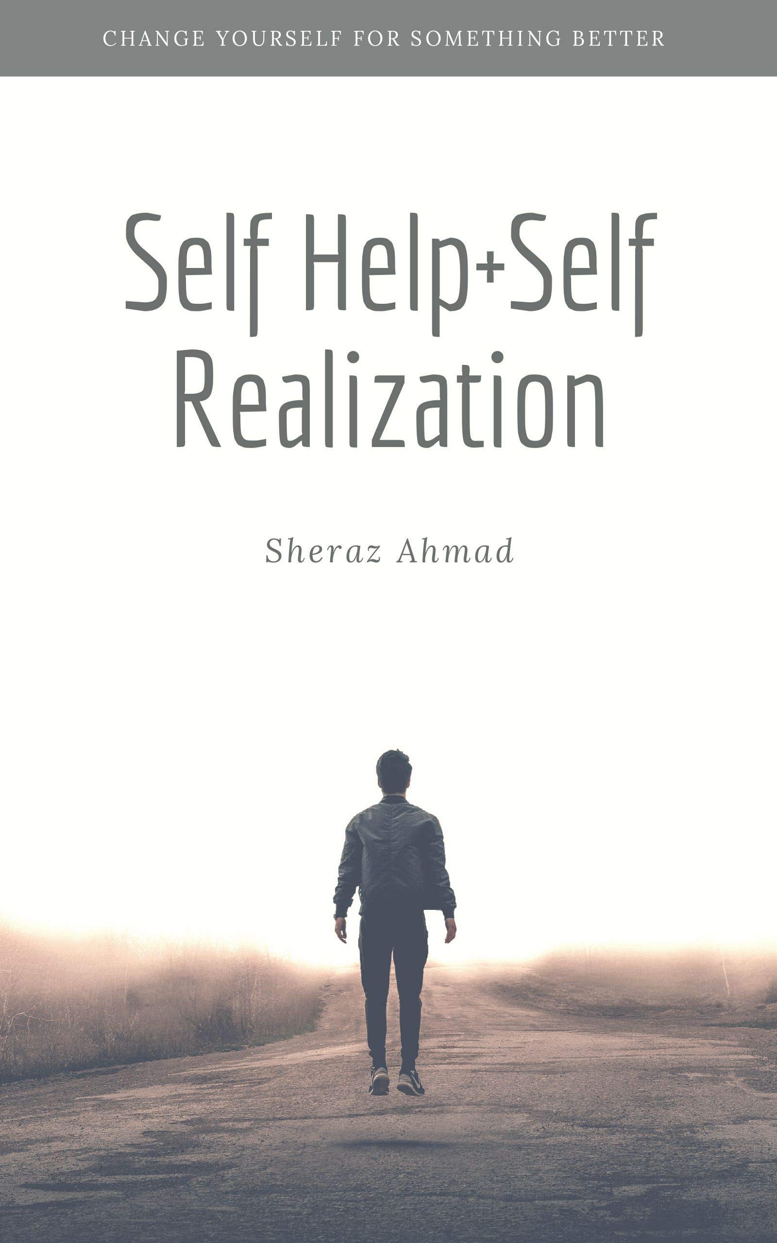 Self Help and Personal Development: Change yourself for the best and be ...