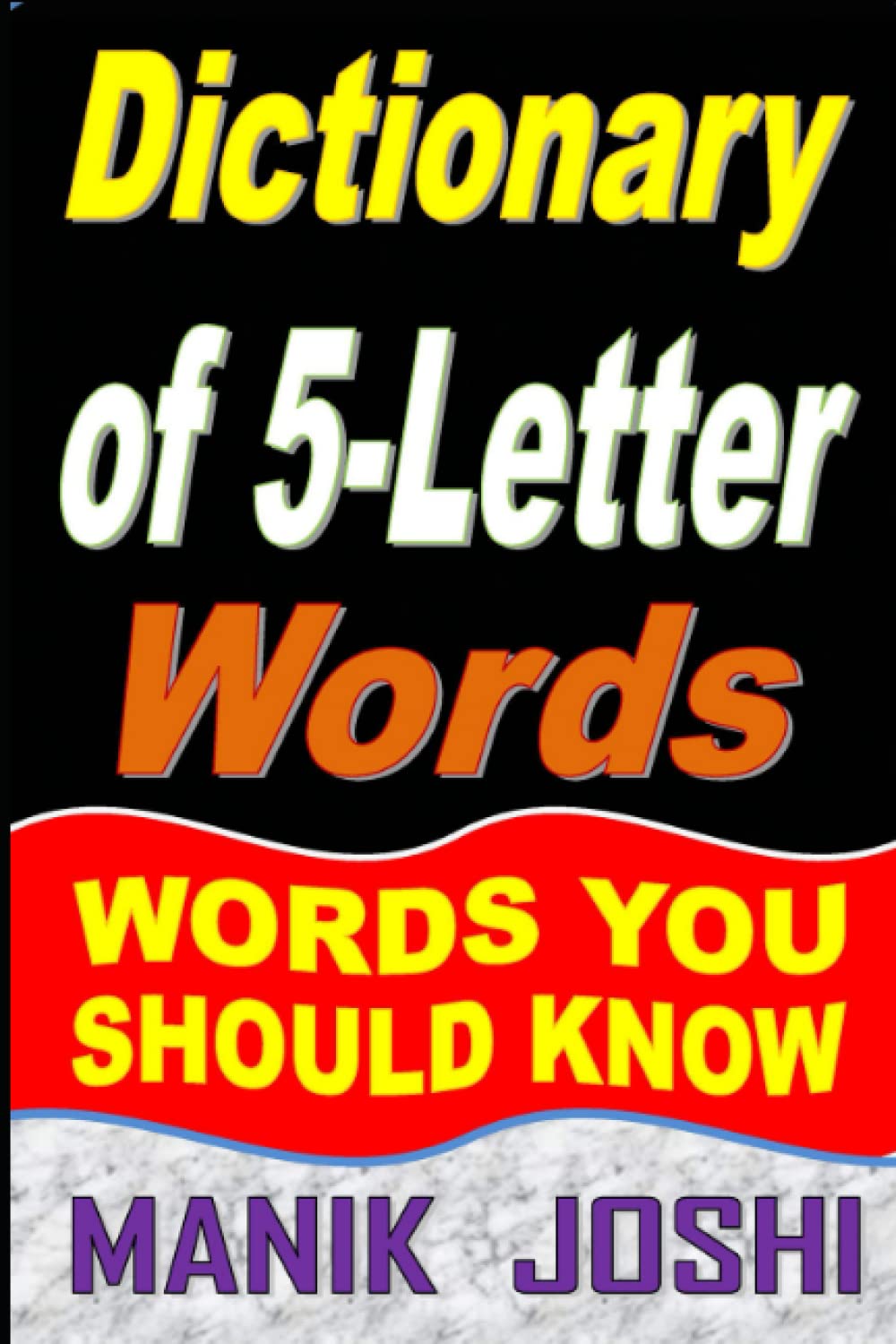 Dictionary of 5-Letter Words: Words You Should Know by Mr. Manik Joshi ...