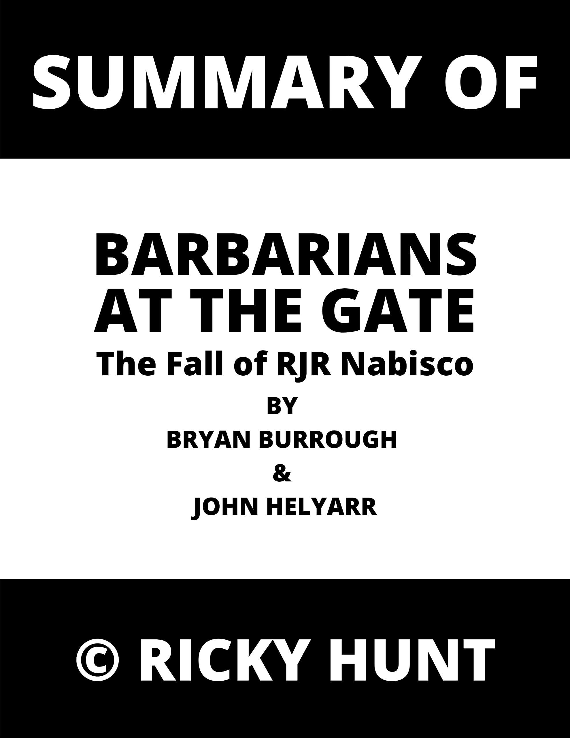 Summary of Barbarians at the Gate: The Fall of RJR Nabisco by Bryan Burrough and John Helyar by ...
