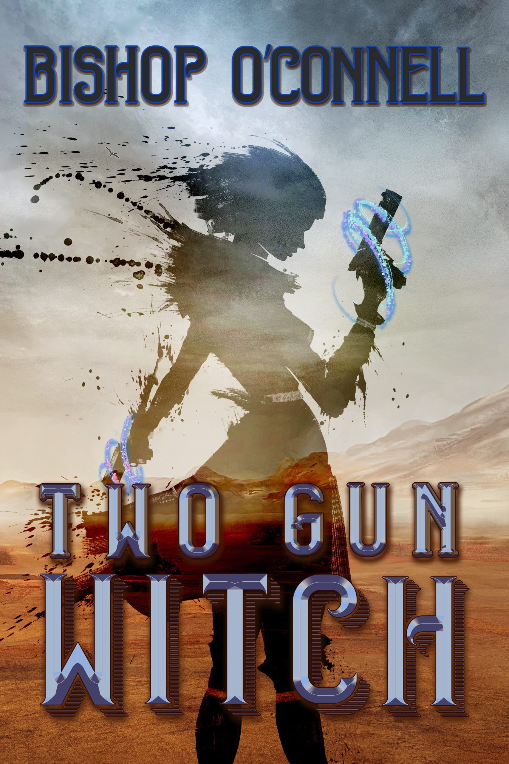 Two-Gun Witch by Bishop M. O'Connell | Goodreads