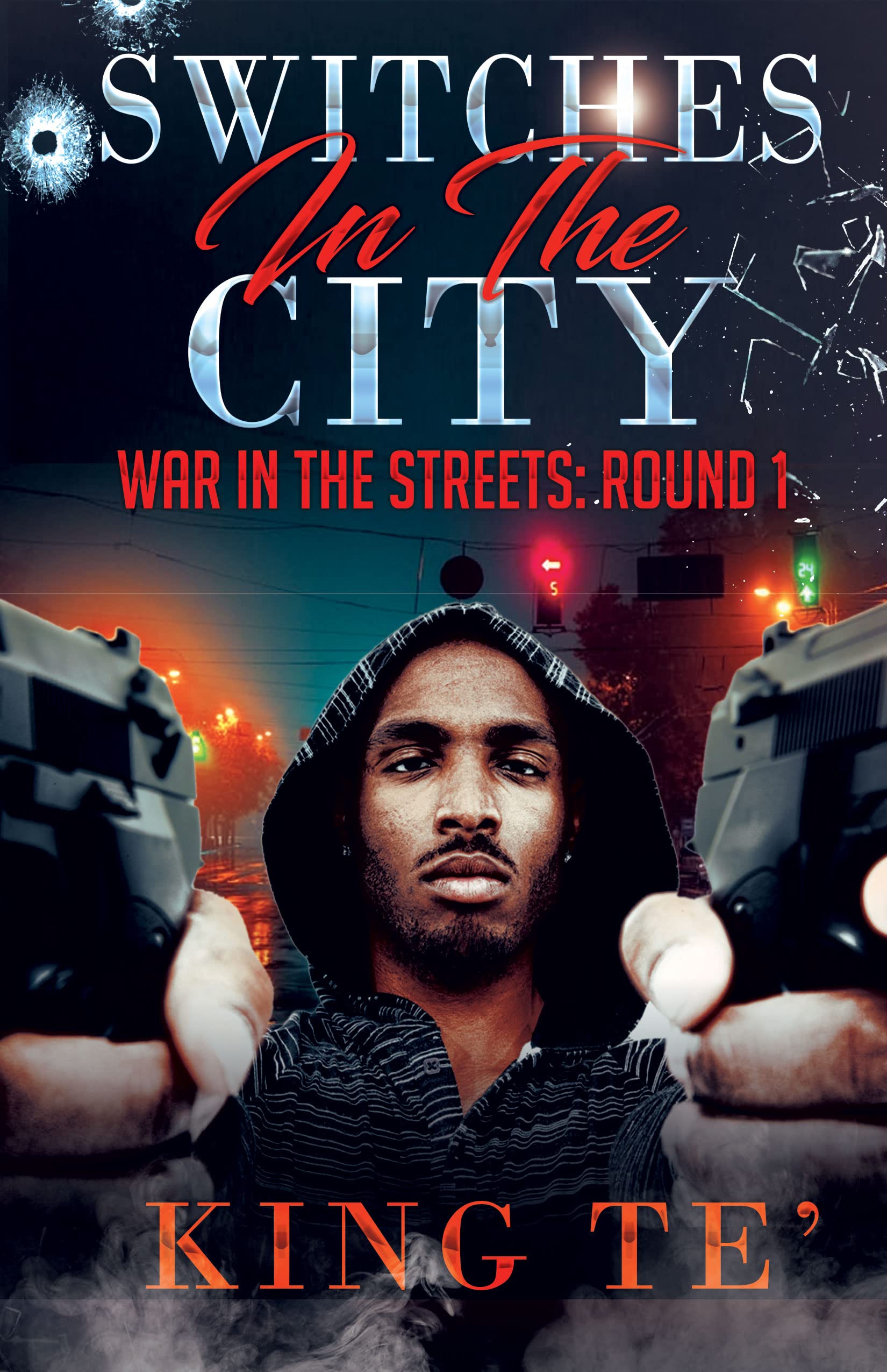 Switches In The City: War In The Streets: Round 1 by King Te' | Goodreads