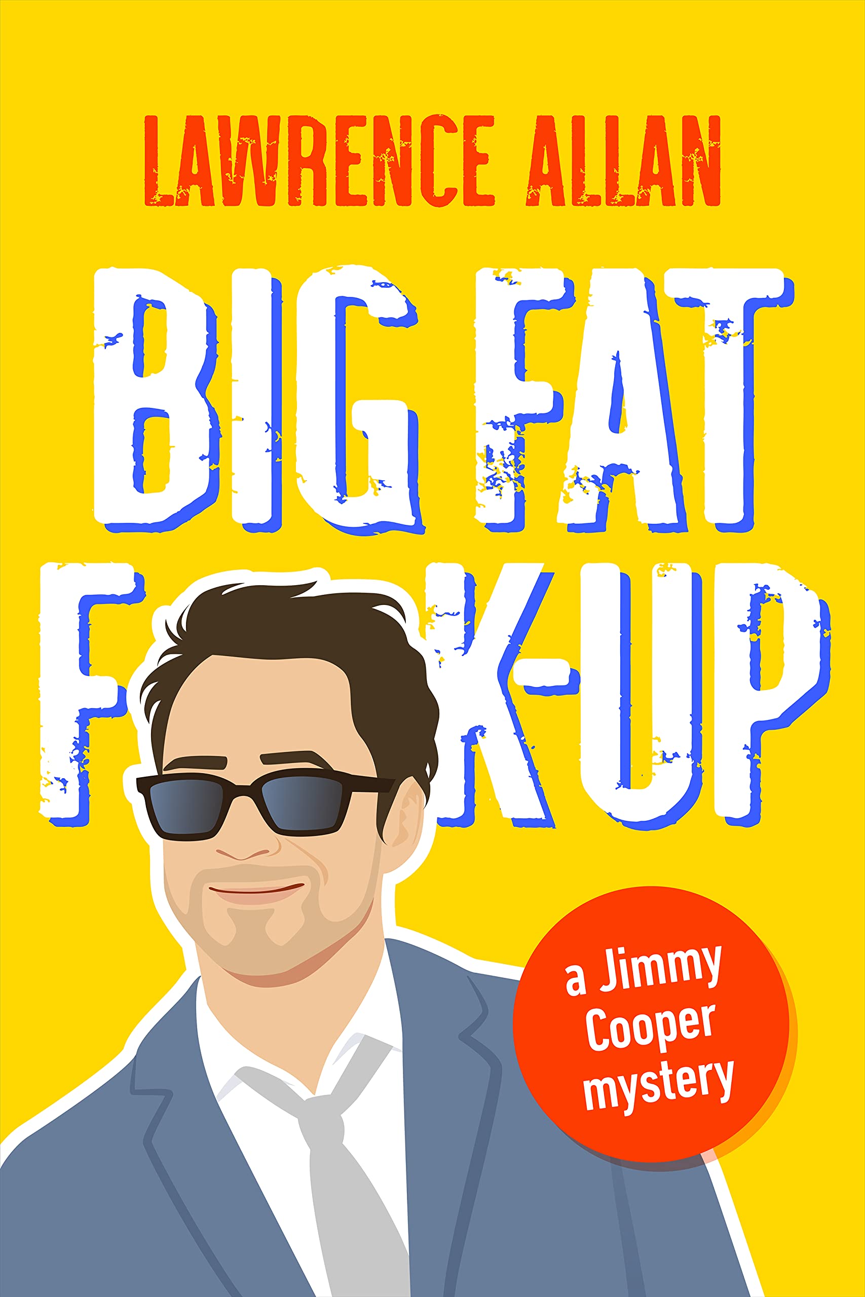 Big Fat F@!k-up (Jimmy Cooper #1) by Lawrence Allan | Goodreads