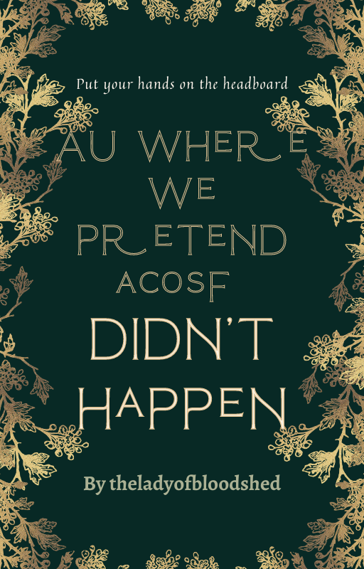 AU Where We Pretend ACOSF Didn't Happen by theladyofbloodshed | Goodreads