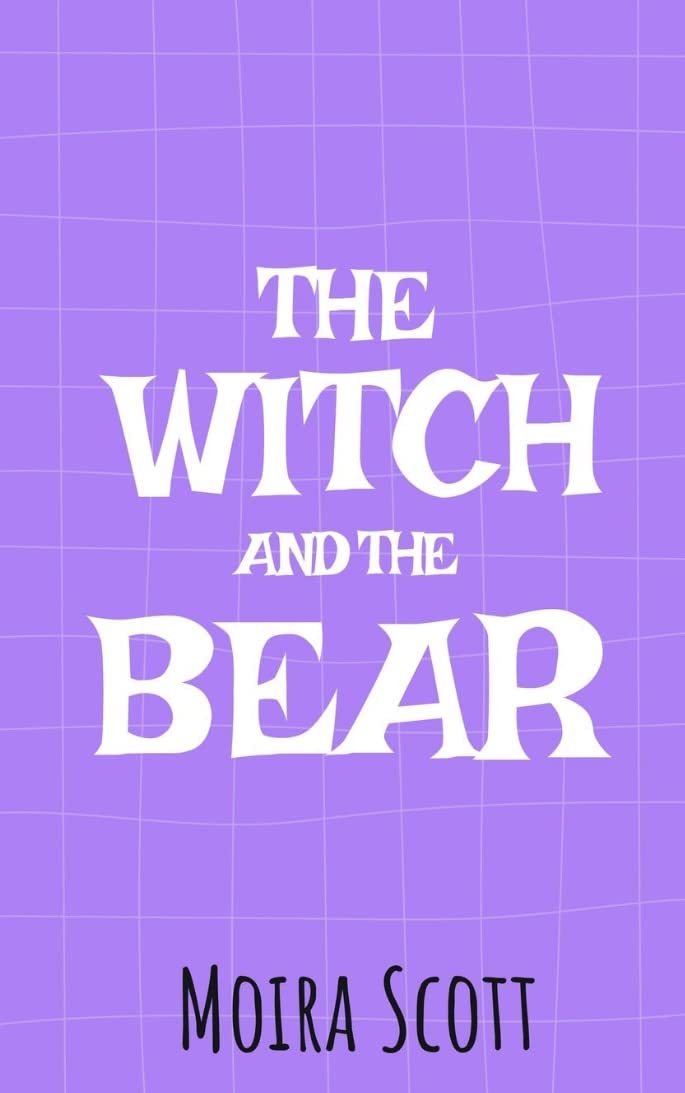 The Witch and the Bear by Moira Scott | Goodreads