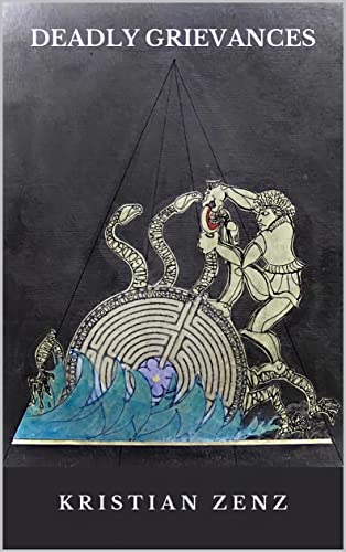 Deadly Grievances by Kristian Zenz | Goodreads