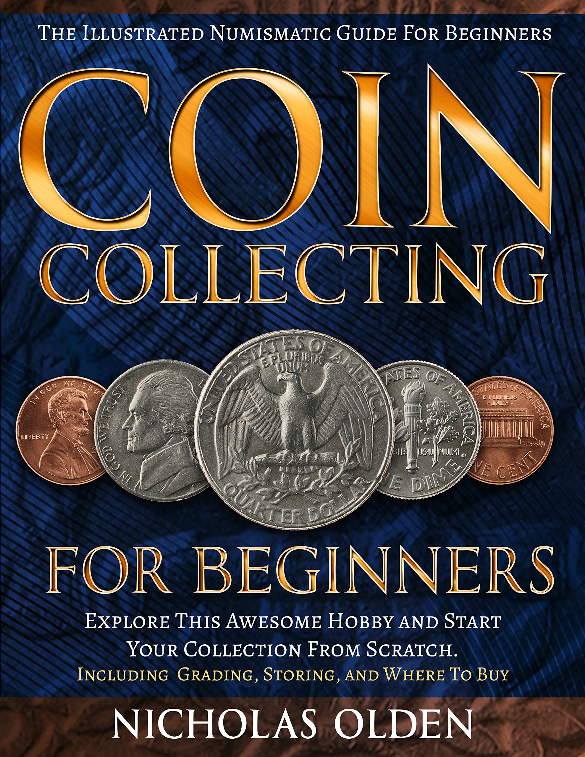 Coin Collecting for Beginners: The Illustrated Numismatic Guide For ...