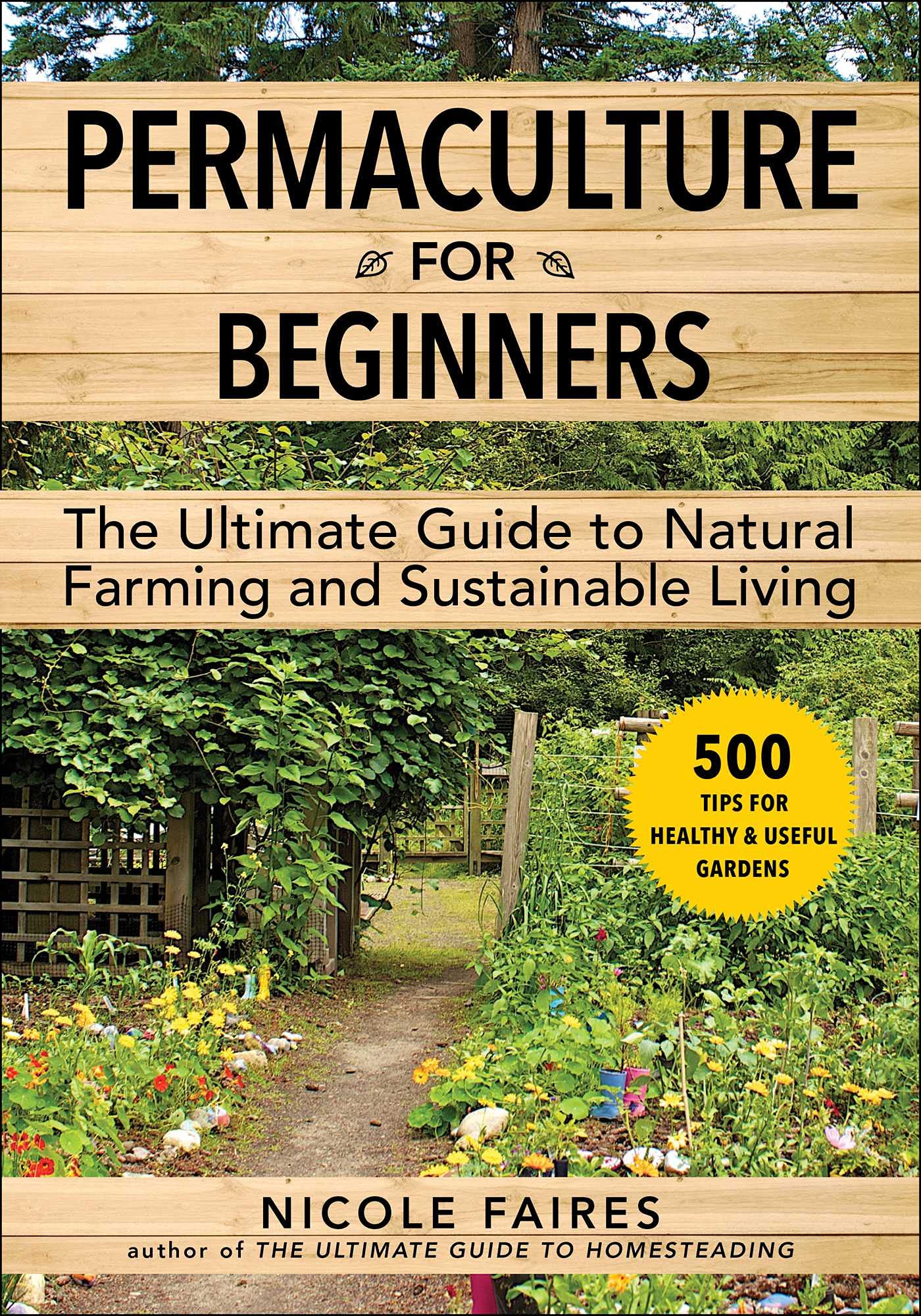 Permaculture for Beginners: The Ultimate Guide to Natural Farming and ...