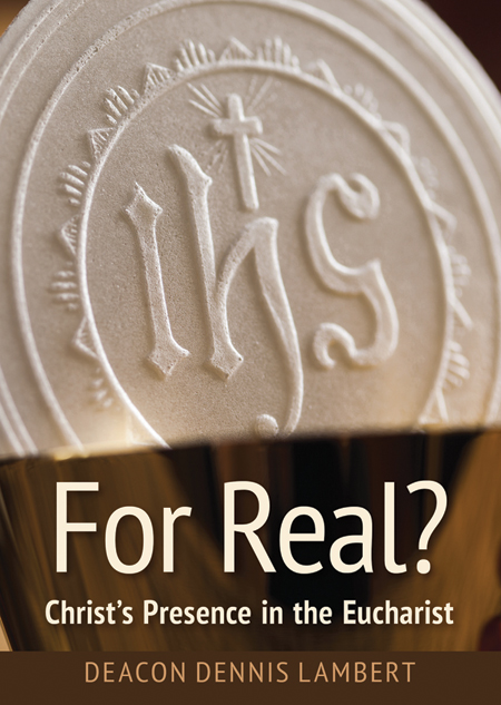 For Real? Christ's Presence in the Eucha: Christ's Presence in the ...