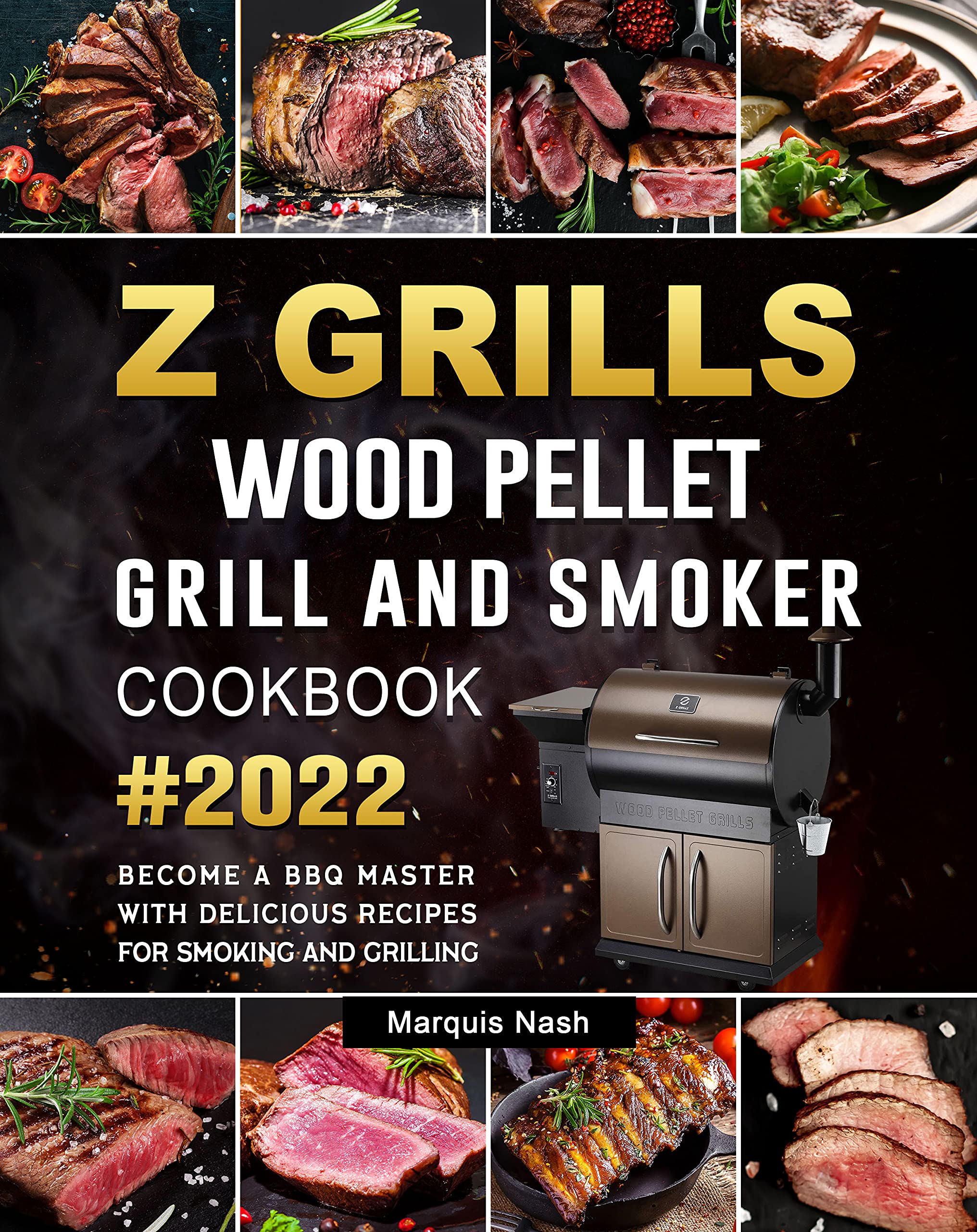 Z GRILLS Wood Pellet Grill & Smoker Cookbook 2022: Become a BBQ Master ...