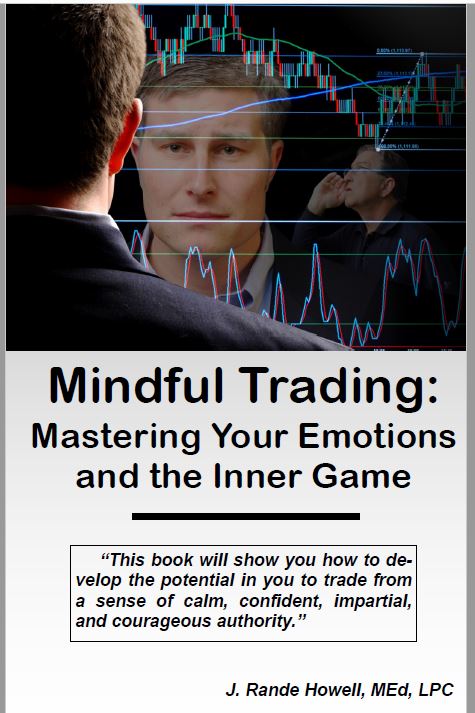 Mindful Trading: Mastering Your Emotions and Your Inner Game by Rande ...