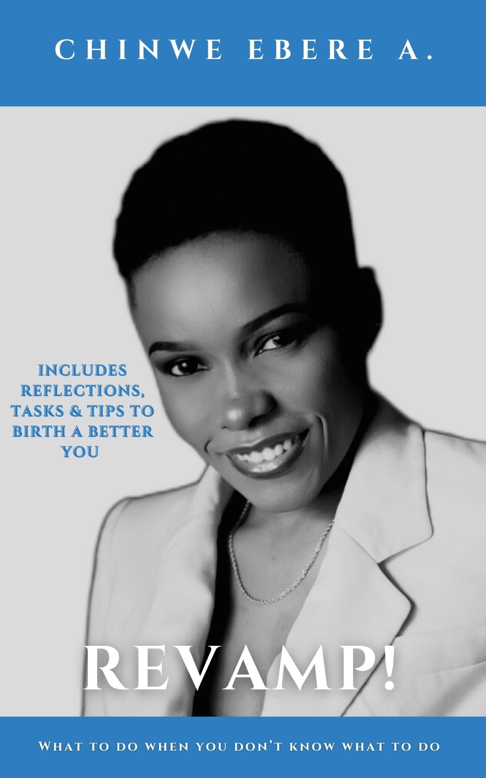 REVAMP: What To Do When You Don't Know What To Do by Chinwe Ebere A ...