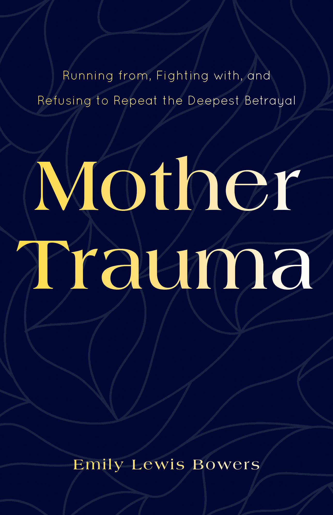 Mother Trauma: Running From, Fighting With, and Refusing to Repeat the ...