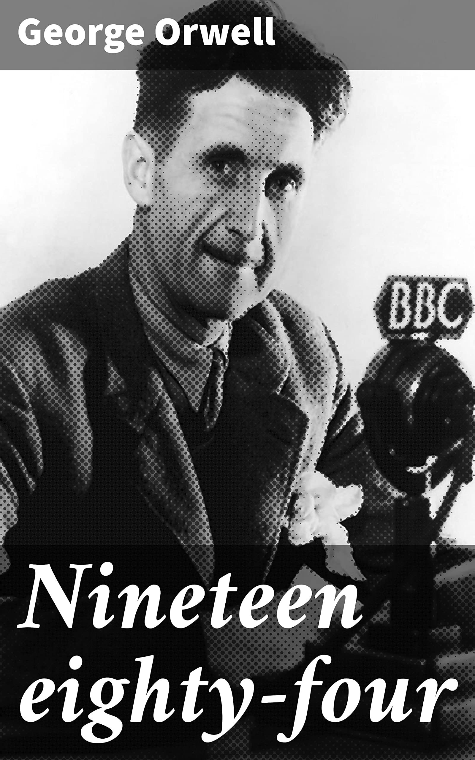 Nineteen eighty-four: A Dystopian Masterpiece of Totalitarian ...