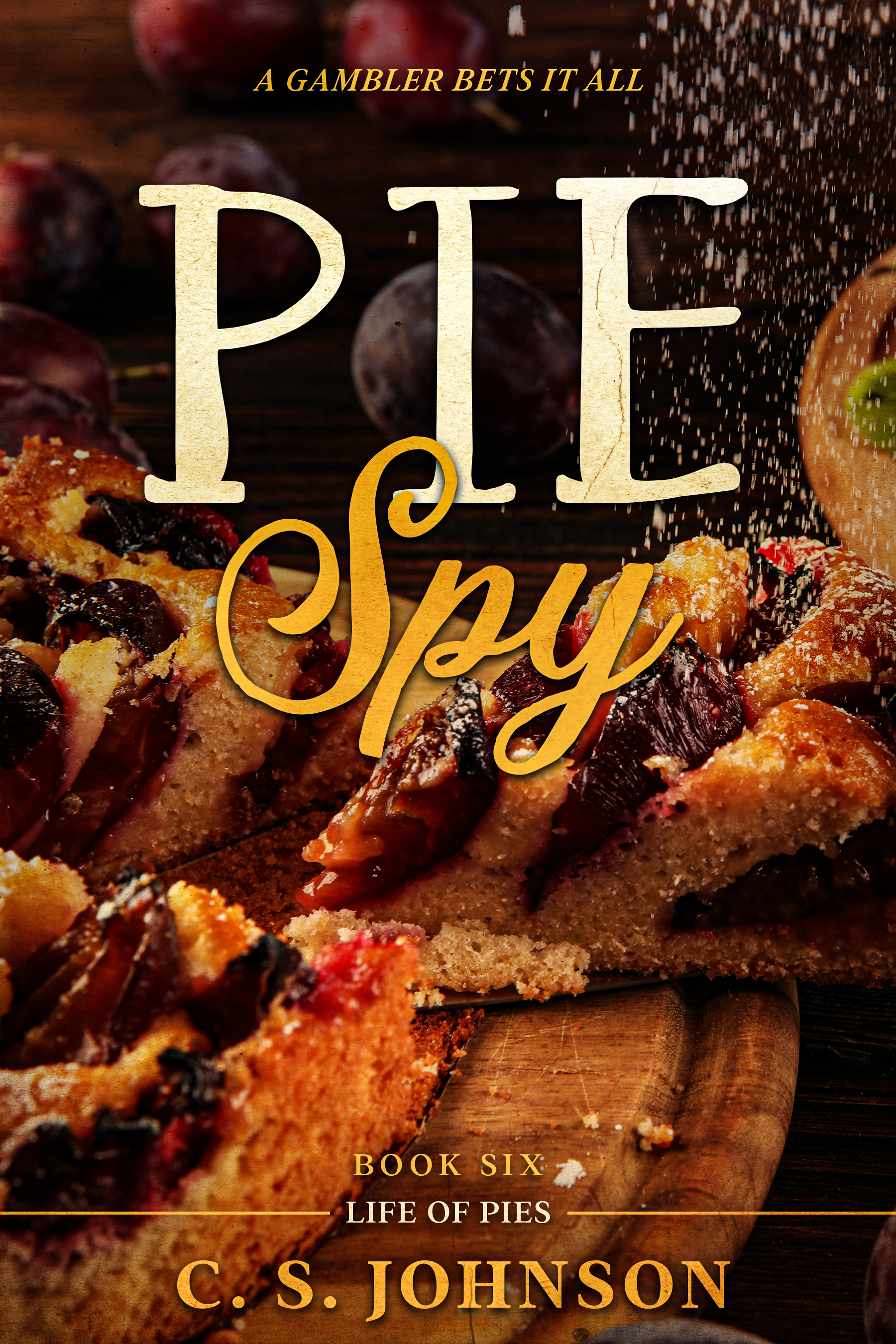 Pie Spy (Life of Pies, #6) by C.S. Johnson | Goodreads