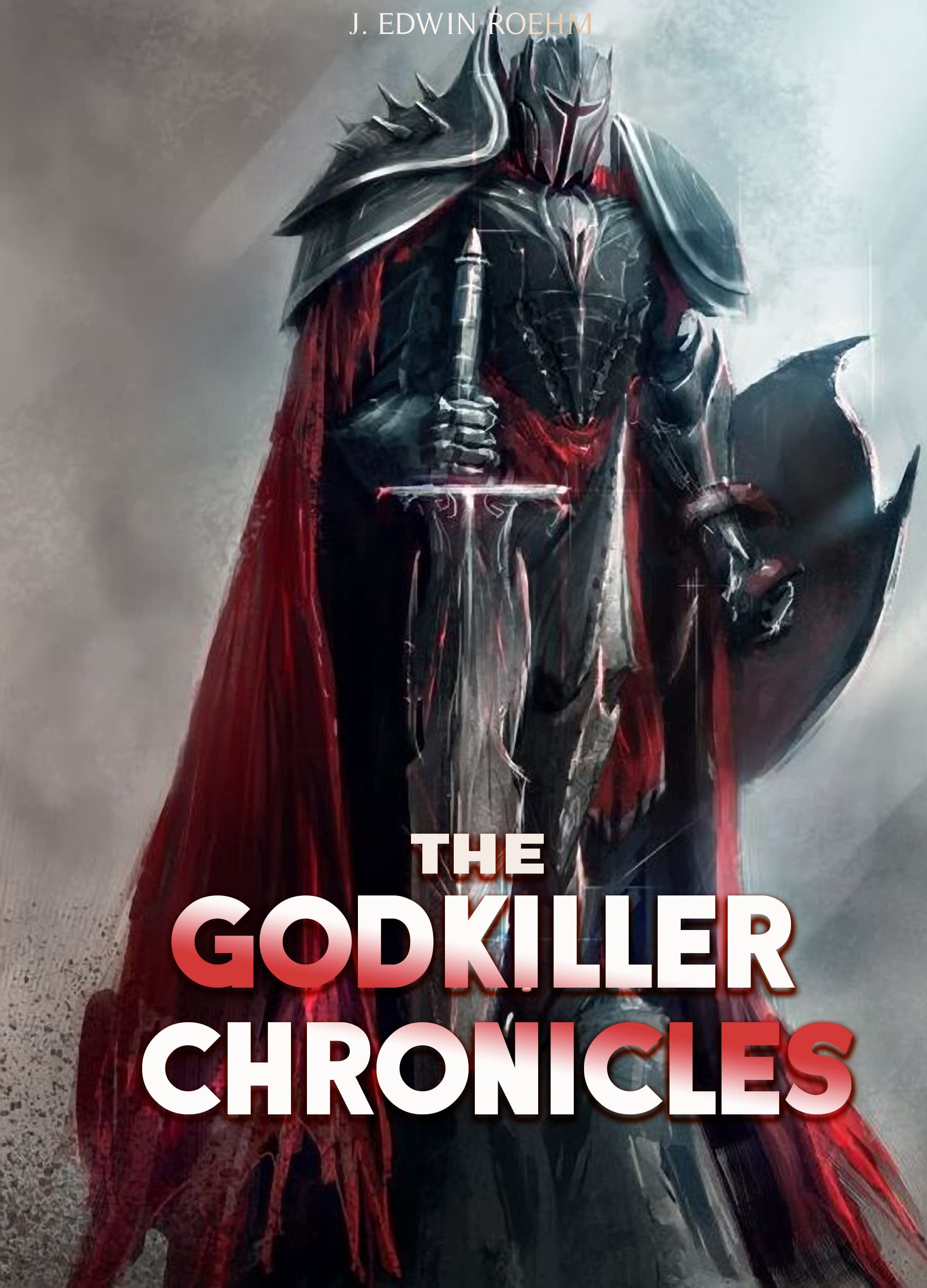 The Godkiller Chronicles by J. Edwin Roehm | Goodreads