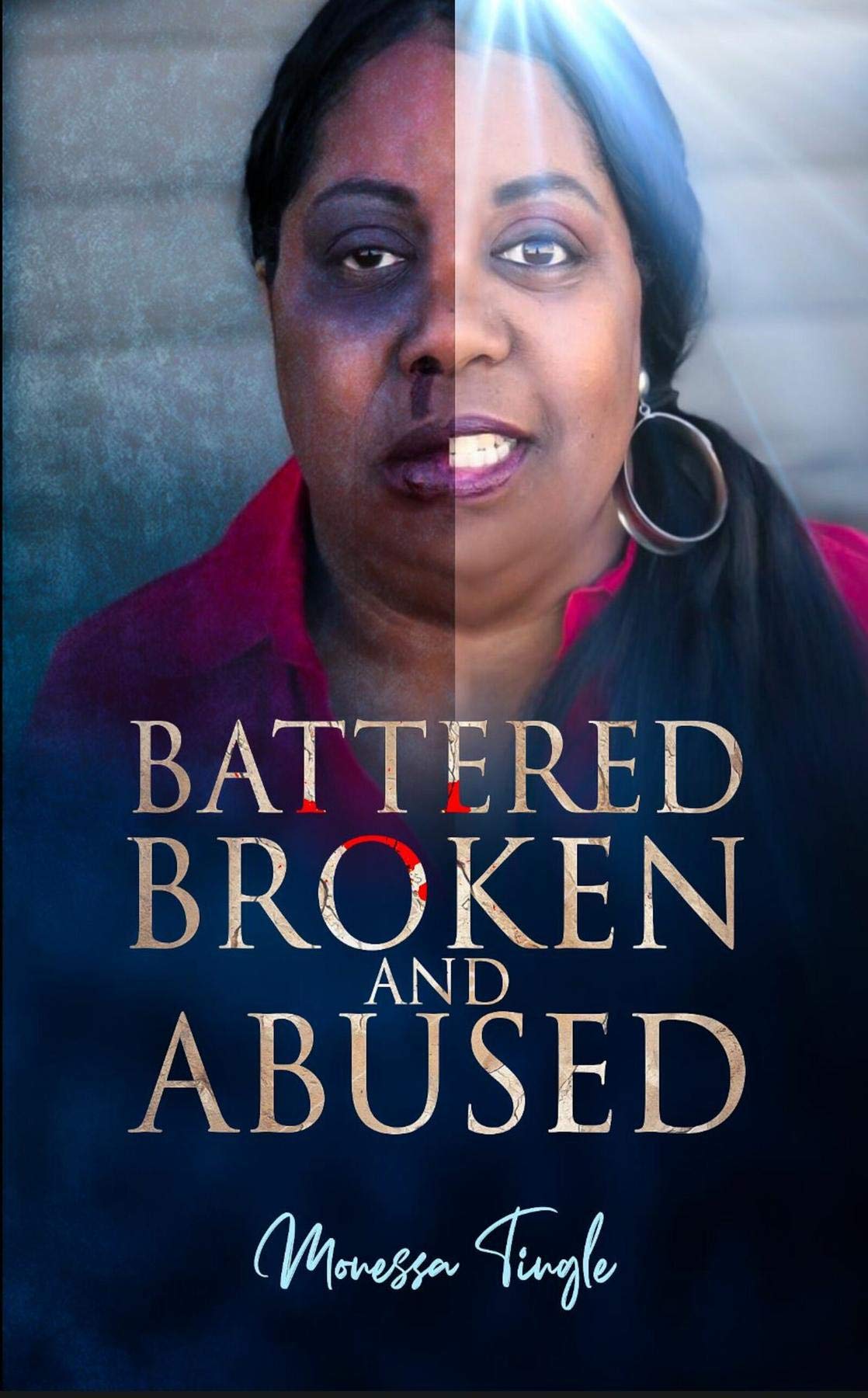 Battered Broken and Abused: The Subtitle of the Book by Monessa Tingle ...