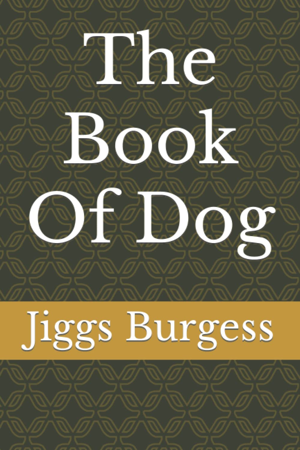 The Book Of Dog by Jiggs Burgess | Goodreads