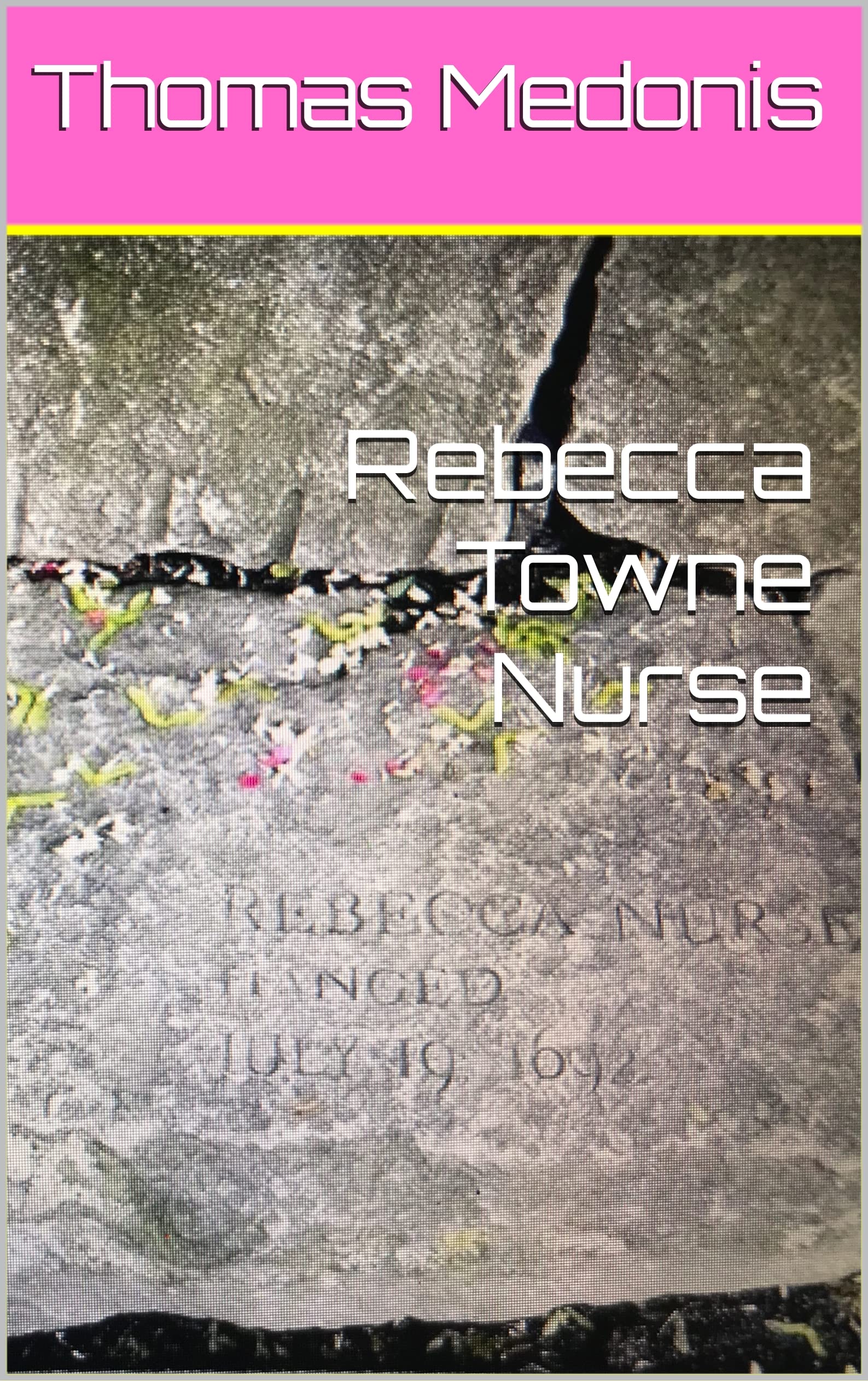 Rebecca Towne Nurse by Thomas Medonis | Goodreads