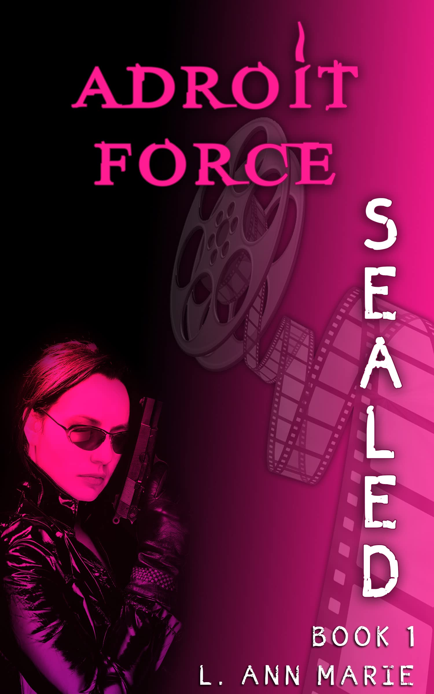 Adroit Force: SEALed : Book 1 by L. Ann Marie | Goodreads
