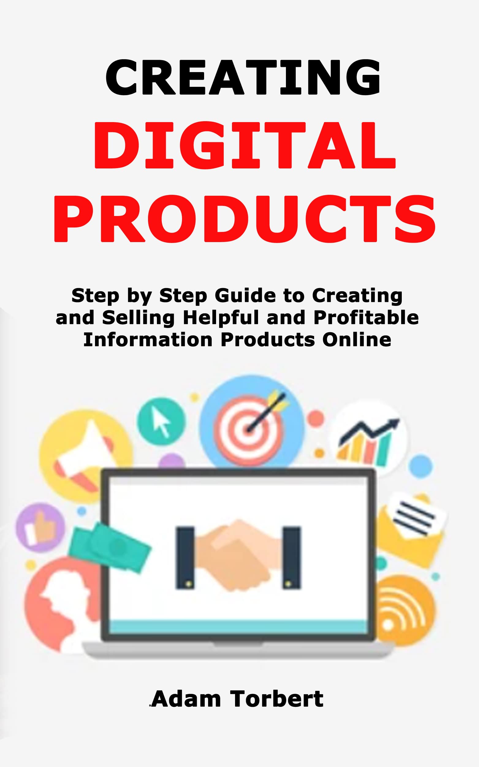 Creating Digital Products: Step by Step Guide to Creating and Selling ...