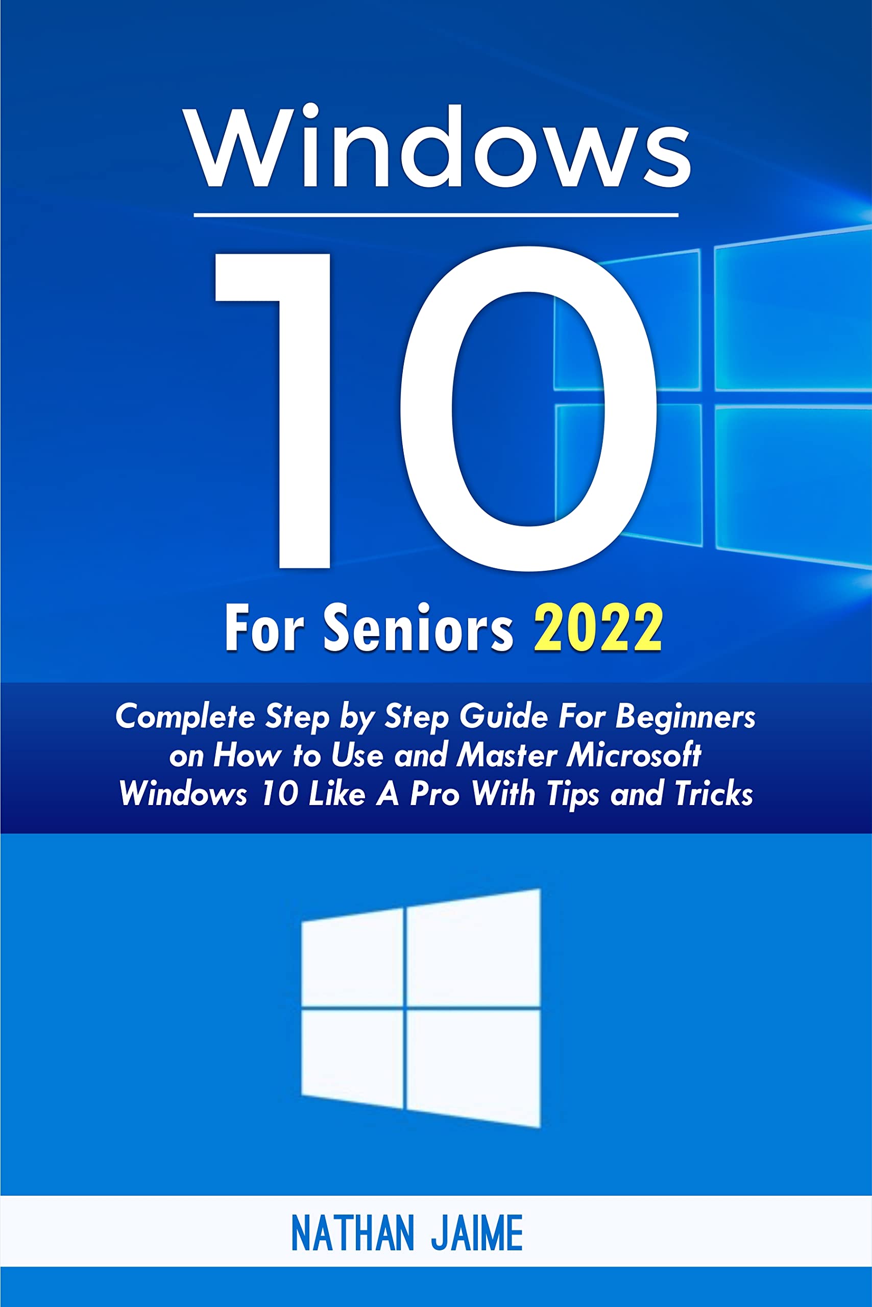WINDOWS 10 FOR SENIORS 2022: Complete Step By Step Guide For Beginners ...