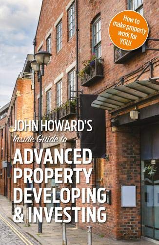 John Howard's Inside Guide to Advanced Property Developing by John ...