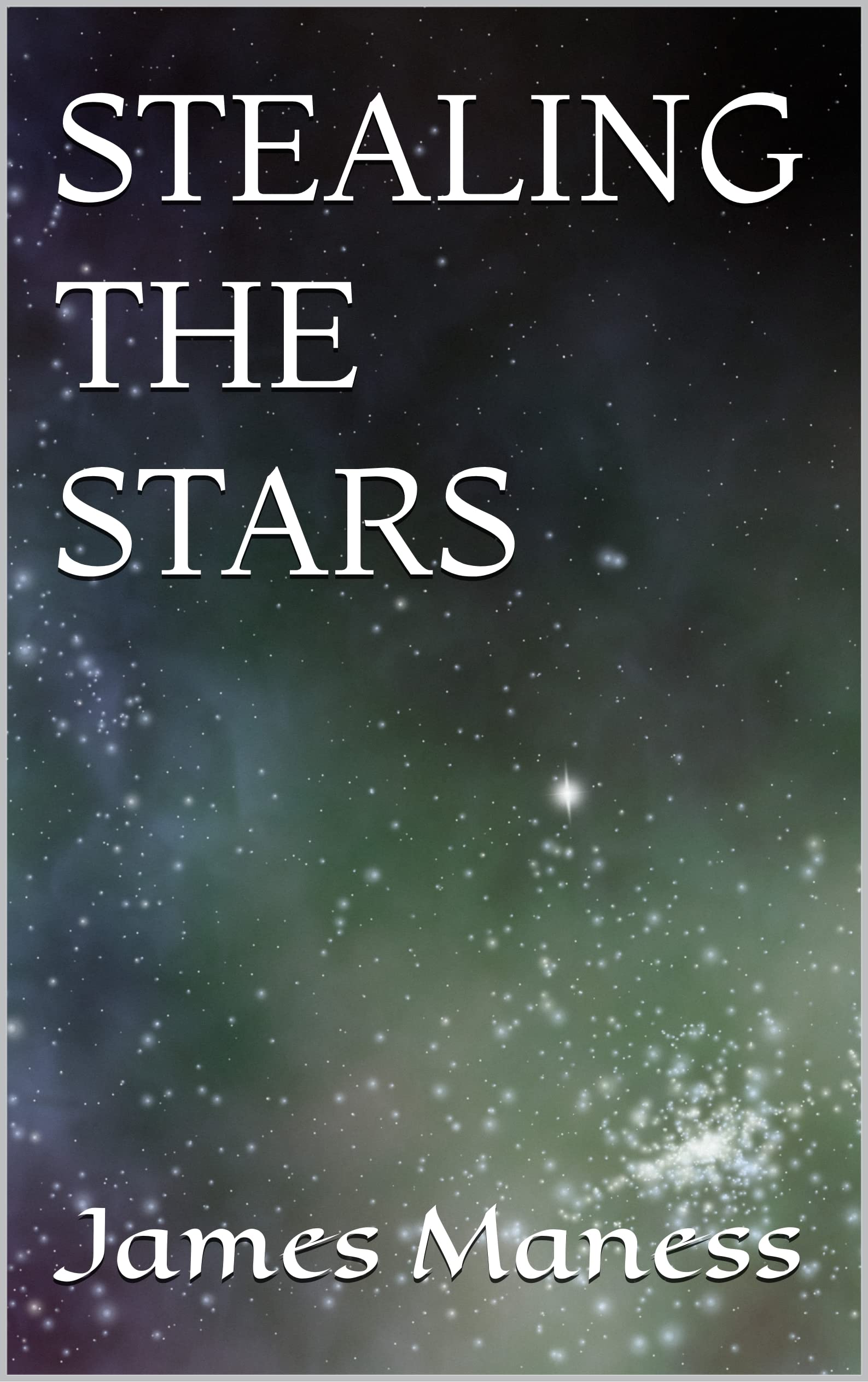 STEALING THE STARS by James Maness | Goodreads