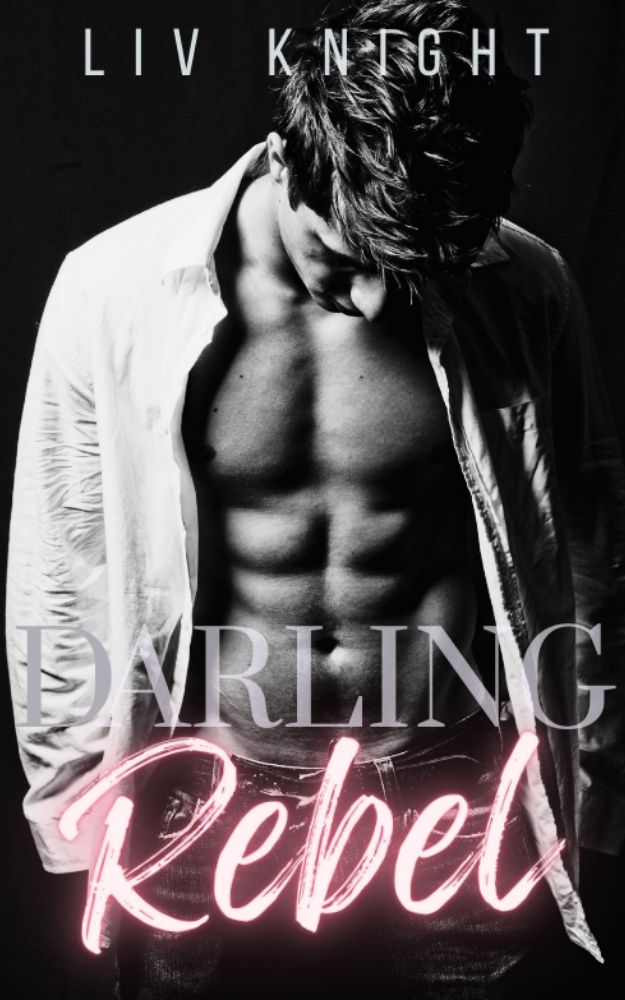 Darling Rebel: A New Adult Enemies to Lovers Romance by Liv Knight ...