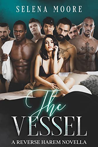 The Vessel A Reverse Harem Novella by Selena Moore | Goodreads