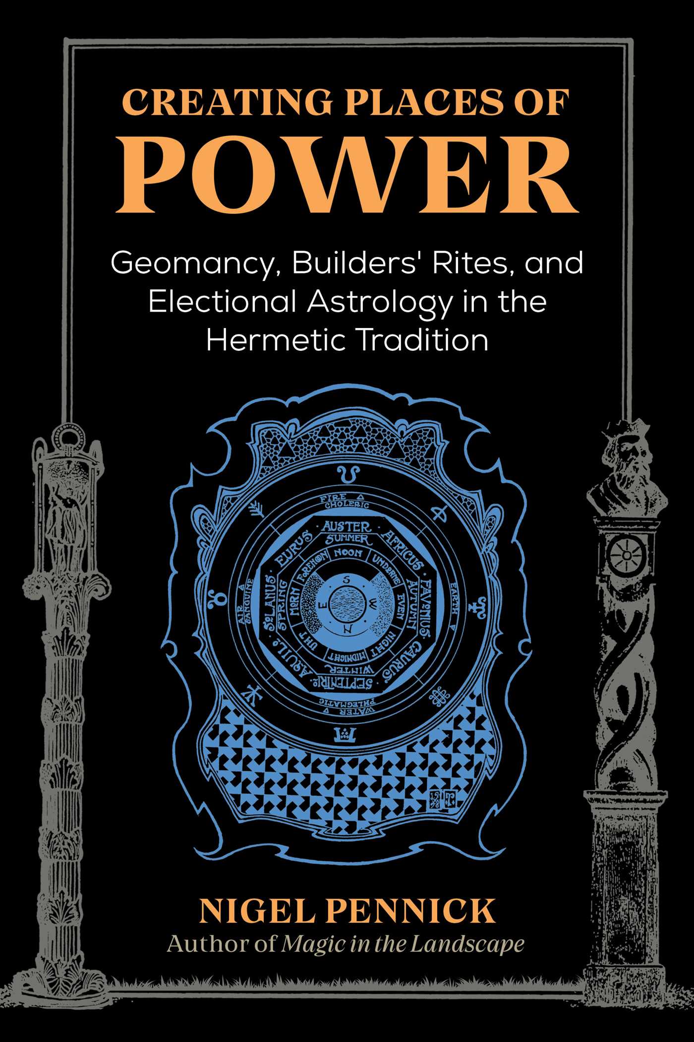 Creating Places of Power: Geomancy, Builders' Rites, and Electional ...