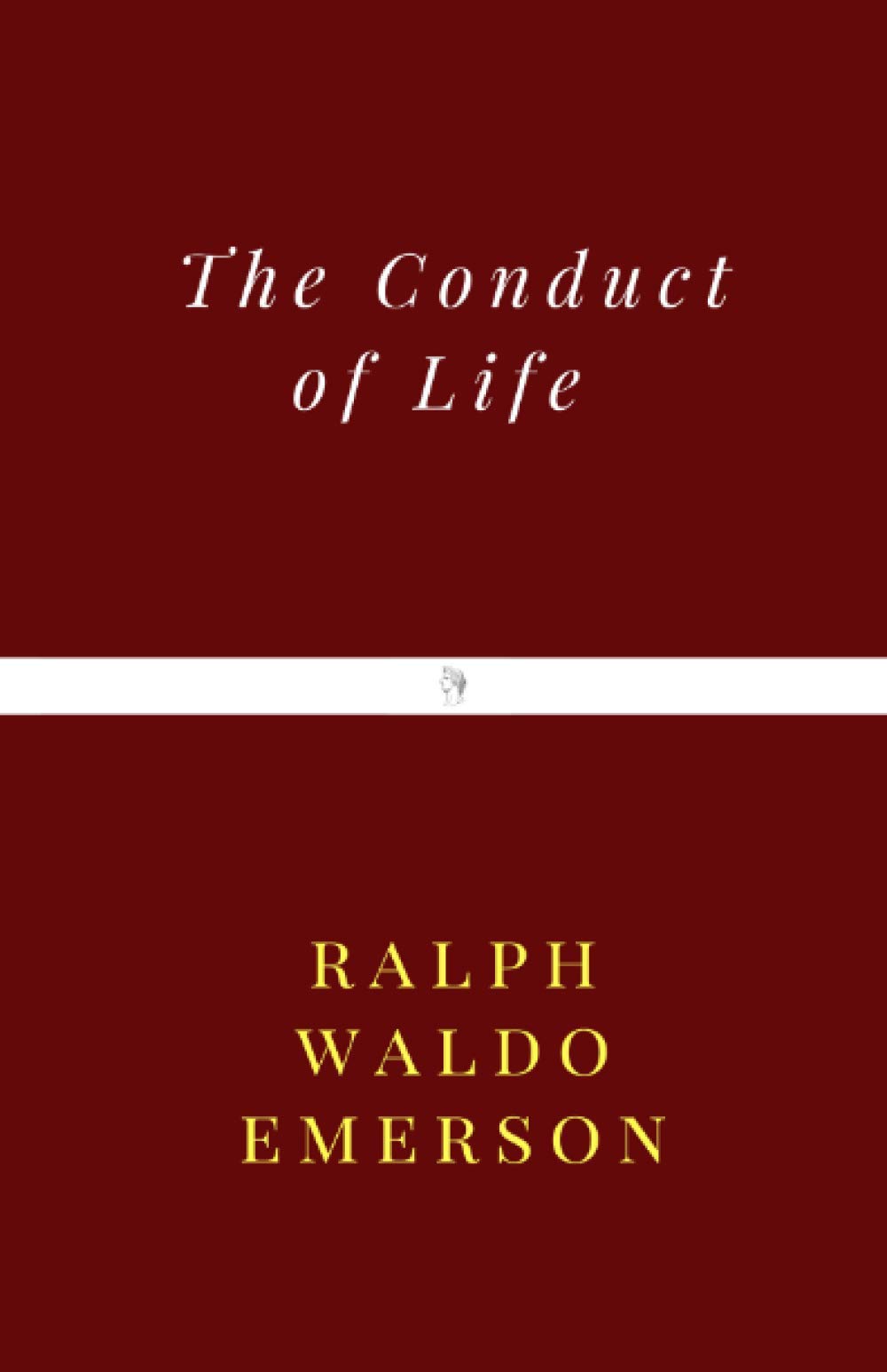 The Conduct of Life by Ralph Waldo Emerson | Goodreads