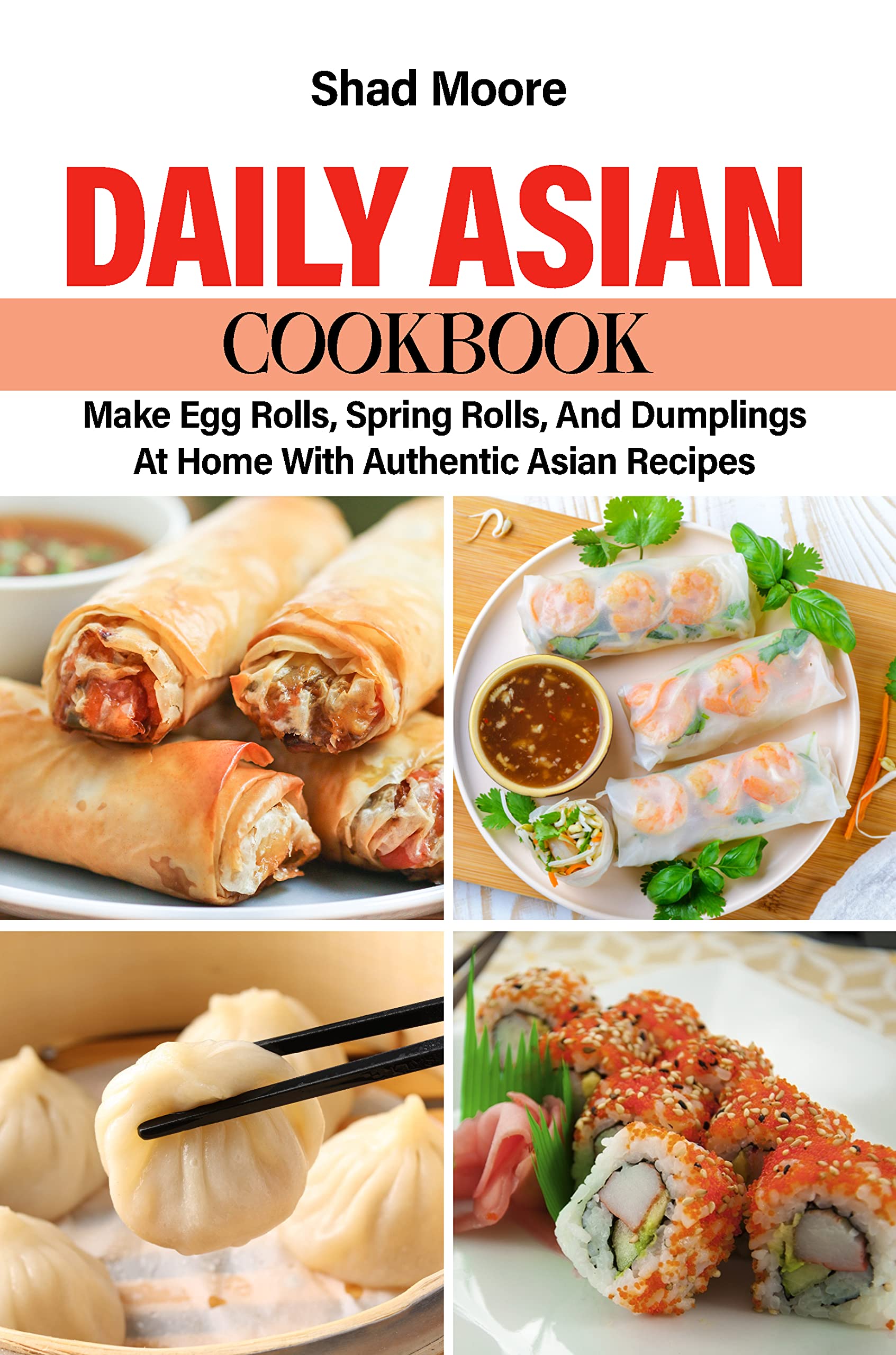 Daily Asian Cookbook: Make Egg Rolls, Spring Rolls, And Dumplings At ...