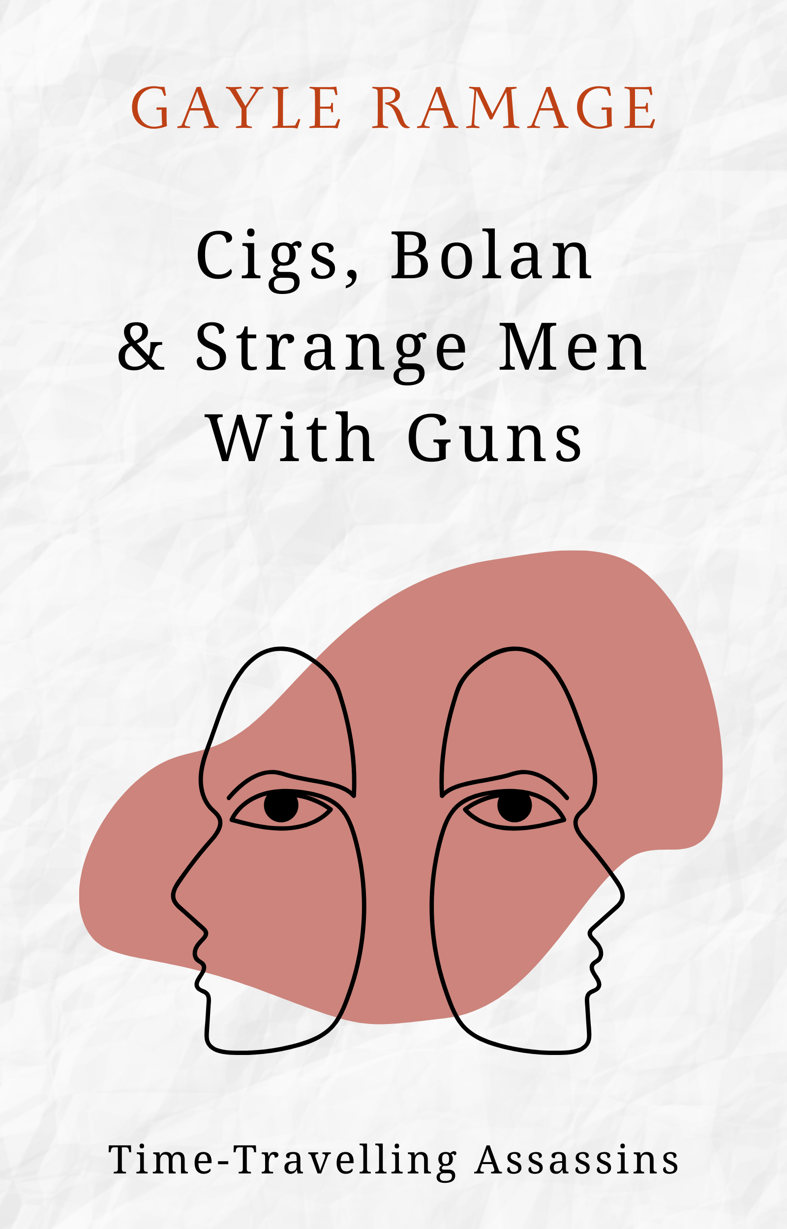 Cigs, Bolan & Strange Men With Guns by Gayle Ramage | Goodreads