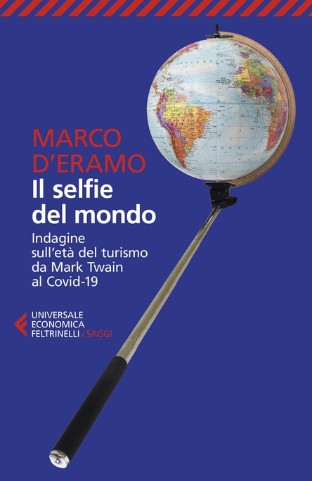 Il selfie del mondo. Indagine sull'età del turismo da Mark Twain al ...