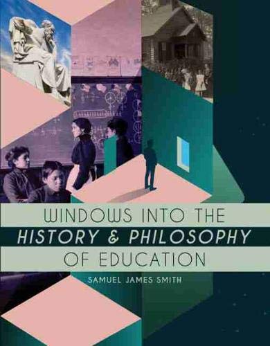 Windows into the History and Philosophy of Education by Samuel J Smith ...