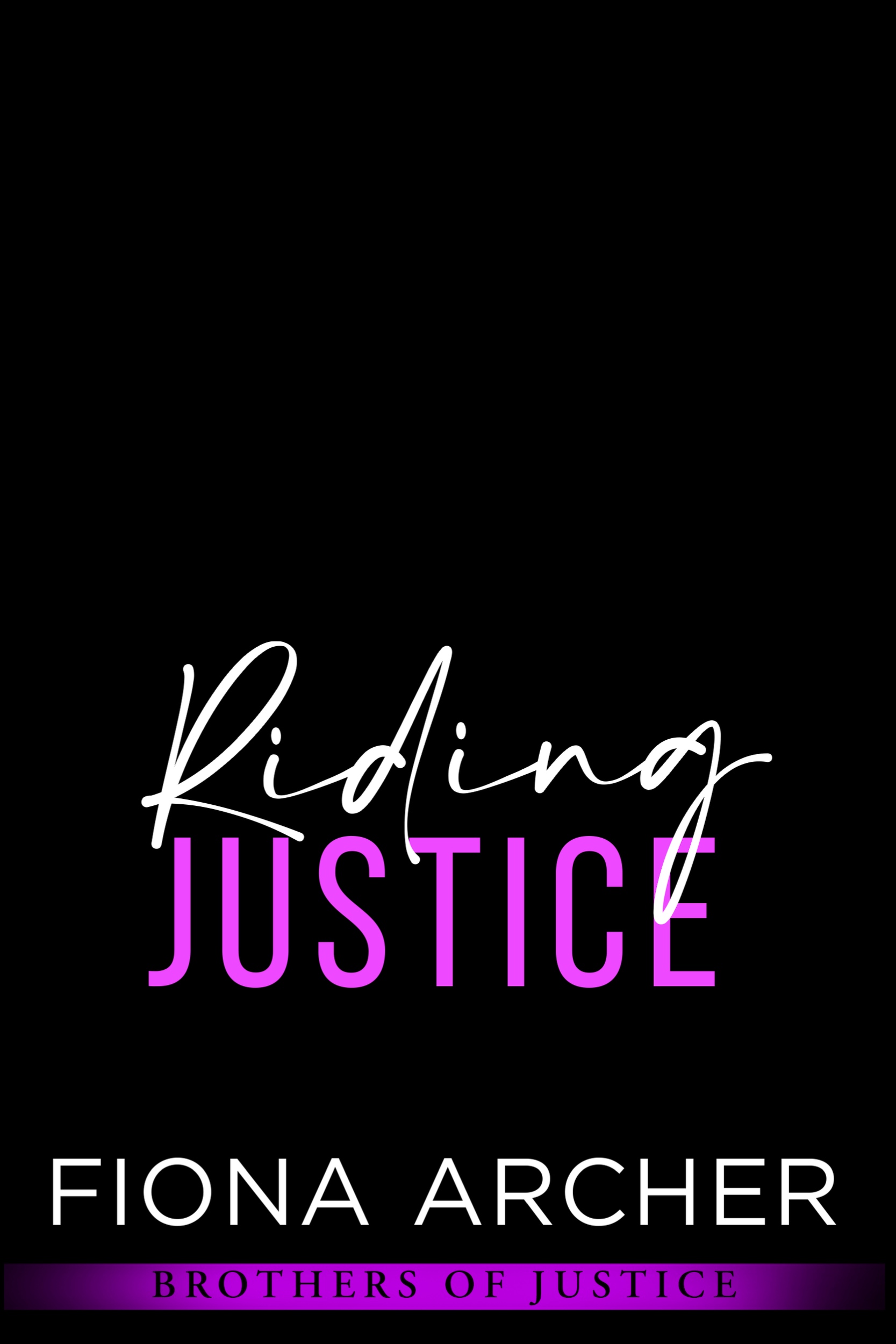 Riding Justice (Brothers of Justice, #3) by Fiona Archer | Goodreads