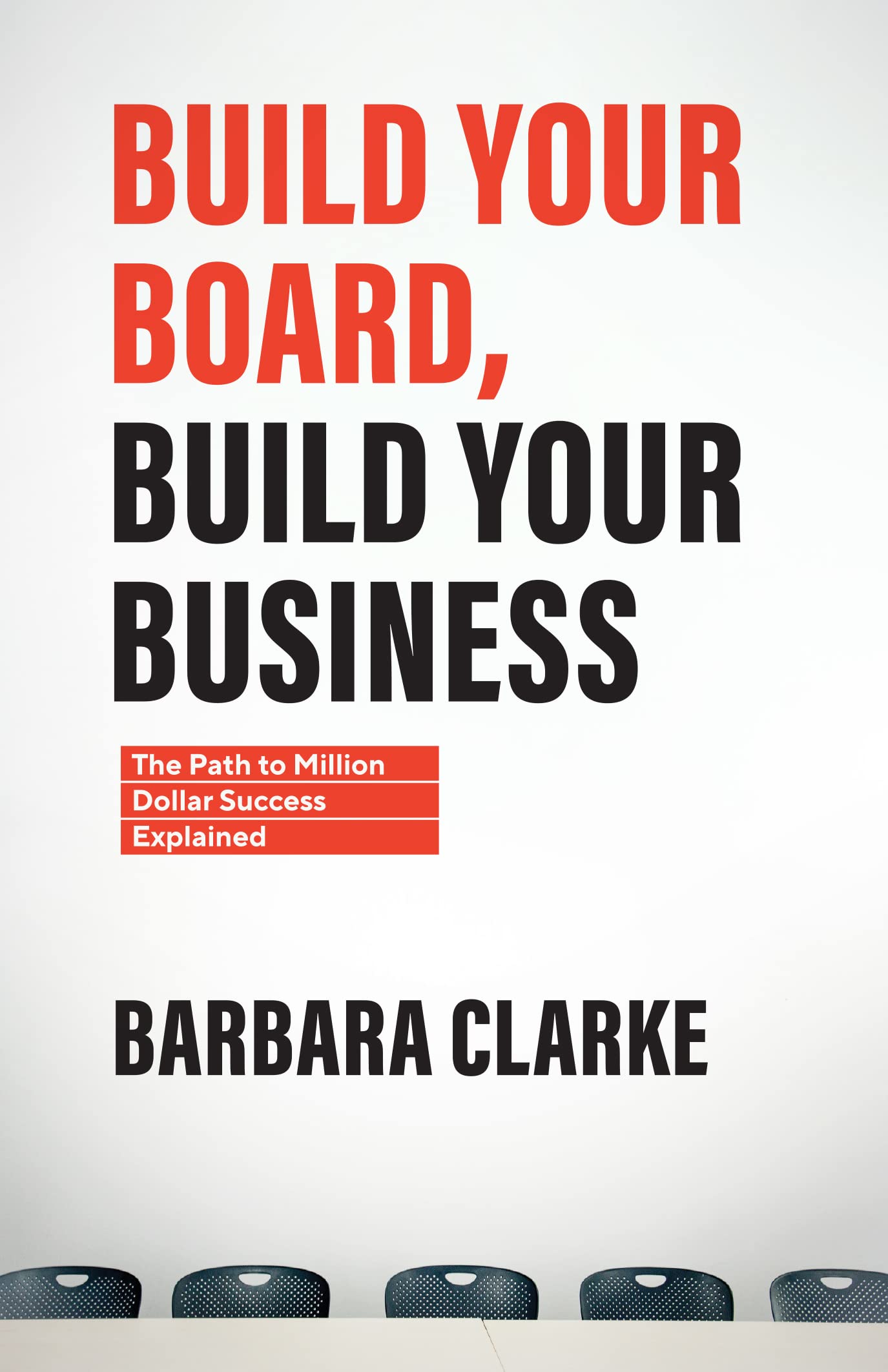 Build Your Board, Build Your Business: The Path to Million Dollar ...