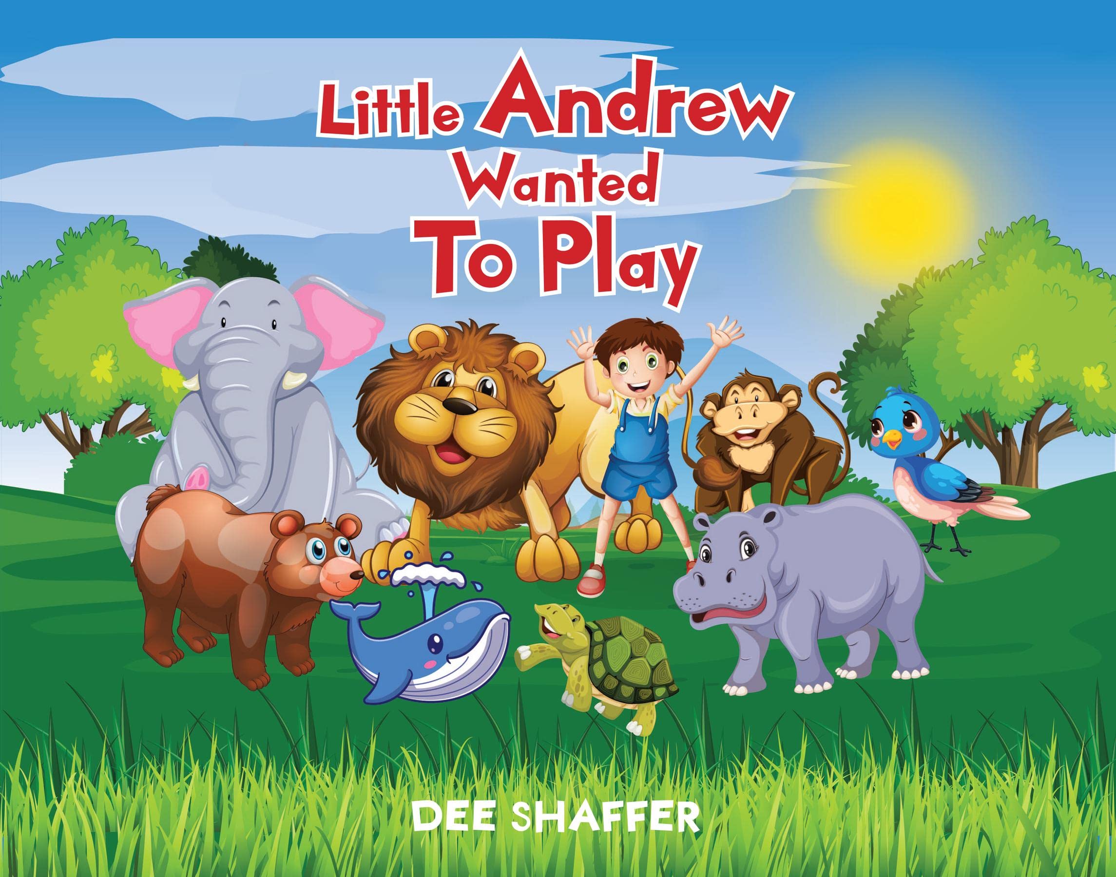 Little Andrew Wanted To Play by Dee Shaffer | Goodreads