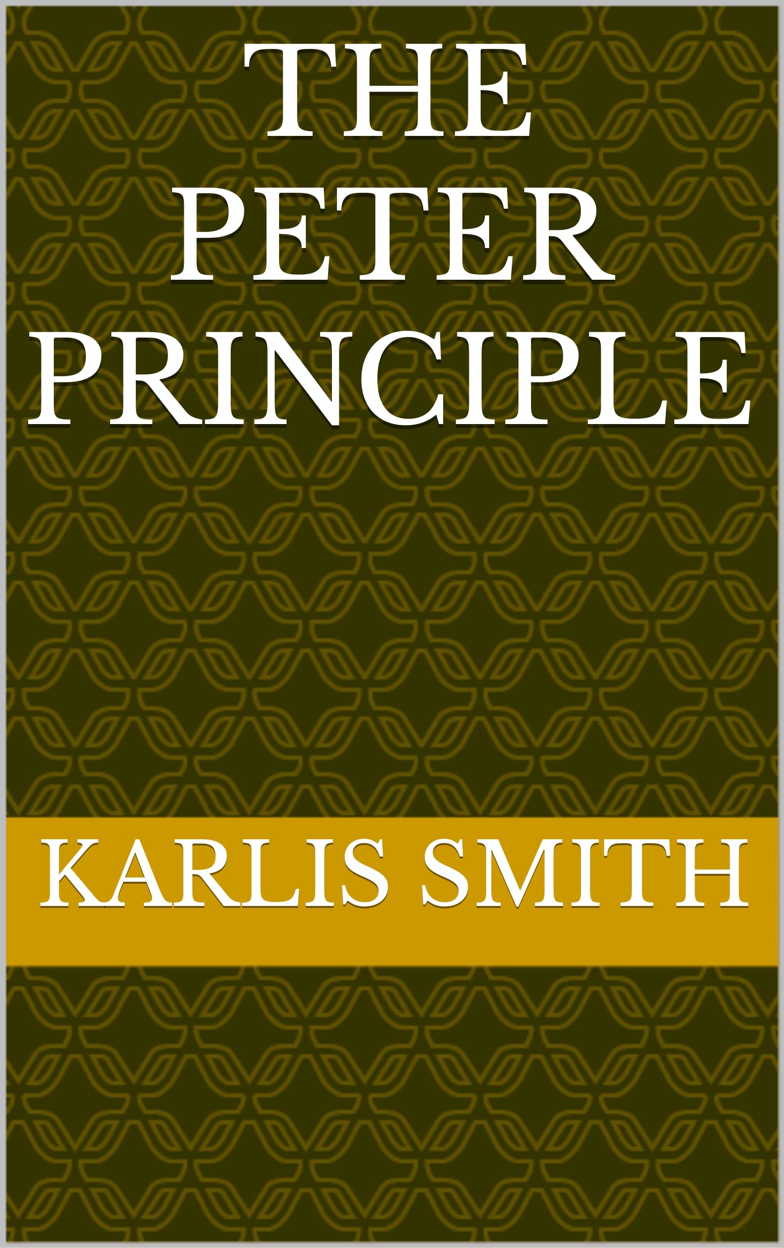 The Peter Principle by Karlis Smith | Goodreads