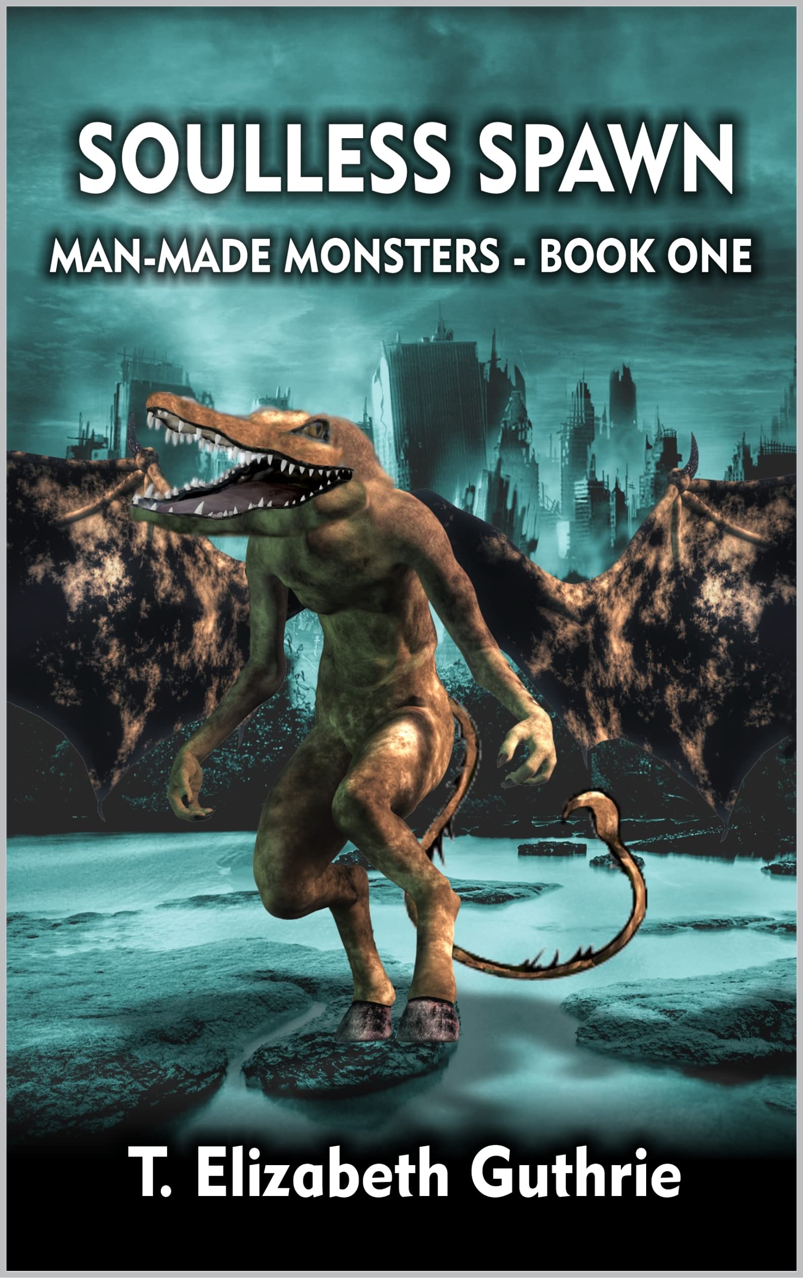 Soulless Spawn (Man-Made Monsters Book 1) by T. Elizabeth Guthrie ...