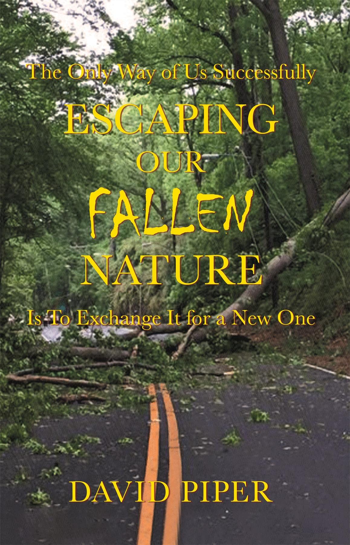 Escaping Our Fallen Nature by David Piper | Goodreads