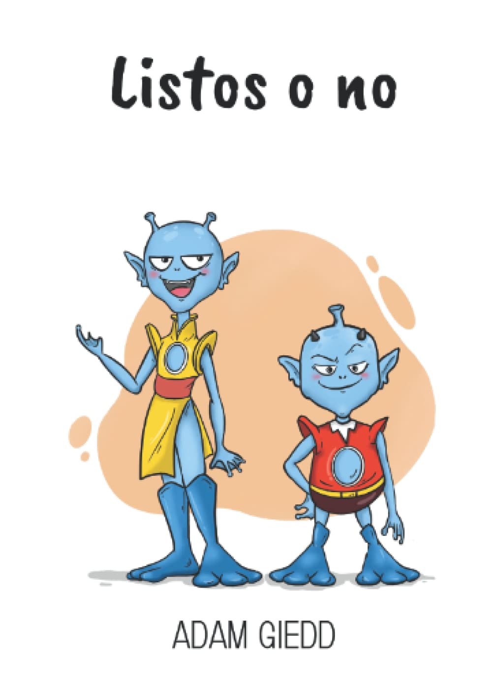 Listos o no (Spanish Edition) by Adam Giedd | Goodreads