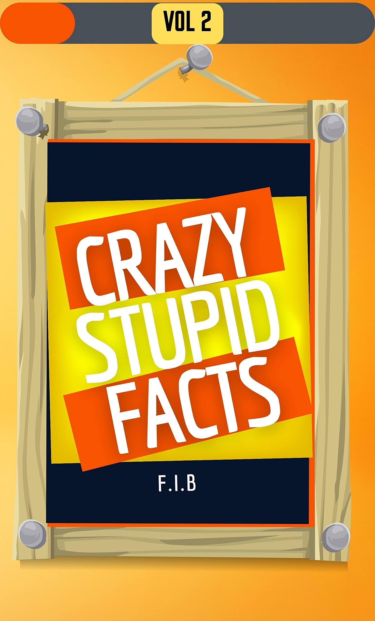 CRAZY STUPID FACTS: Volume 2 ( Trivia Book, Bathroom Reader ...